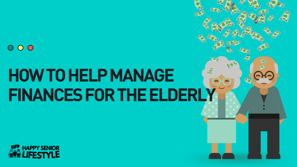 How to Help Manage Finances for the Elderly | Happy Senior Lifestyle